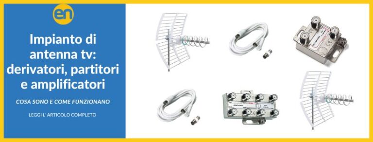 Impianto antenna TV: Derivatori, partitori e amplificatori